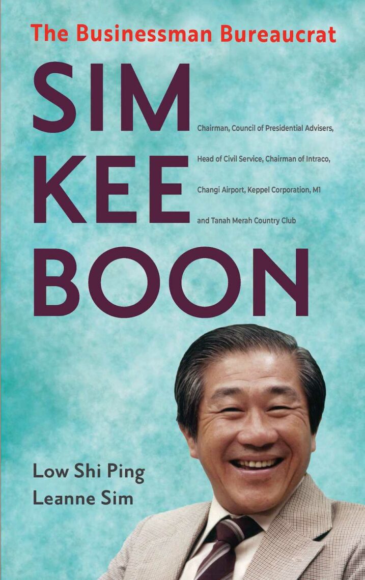 Sim Kee Boon: The Businessman Bureaucrat is a biography of a pioneer ...