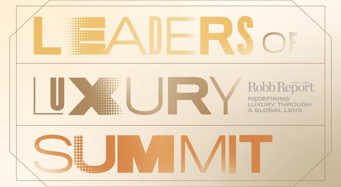 Robb Report Hong Kong launches Leaders of Luxury Summit - Robb Report ...